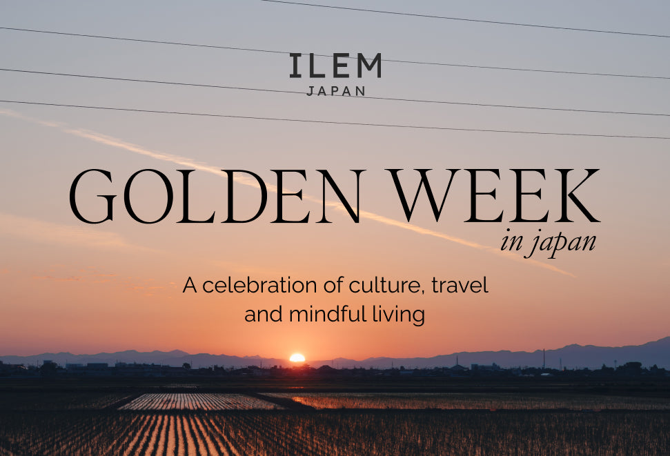 Golden Week in Japan & J-Beauty Rituals | ILEM JAPAN