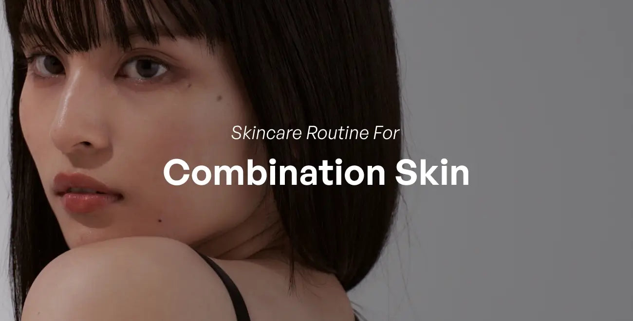 Skincare Routine For Combination Skin: Step-by-Step Guide | ILEM JAPAN